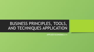 BUSINESS PRINCIPLES, TOOLS, AND TECHNIQUES APPLICATION.pptx