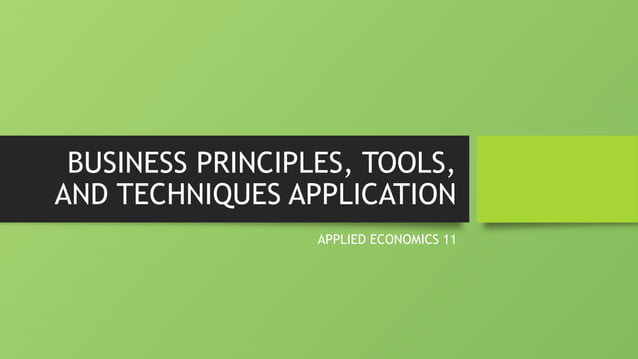 BUSINESS PRINCIPLES, TOOLS, AND TECHNIQUES APPLICATION.pptx | Business Administration | Business