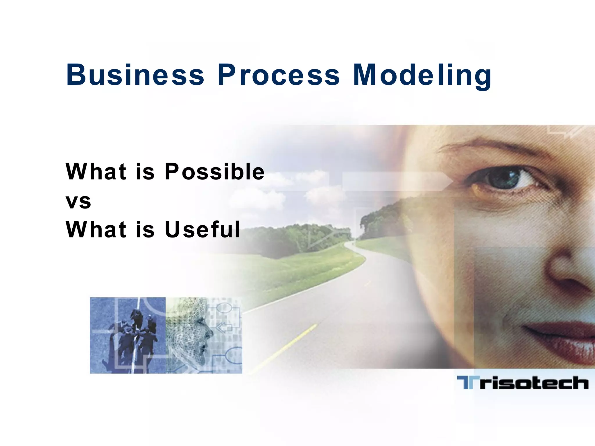 Business Process Modeling What Is Possible Vs What Is Useful | PPT