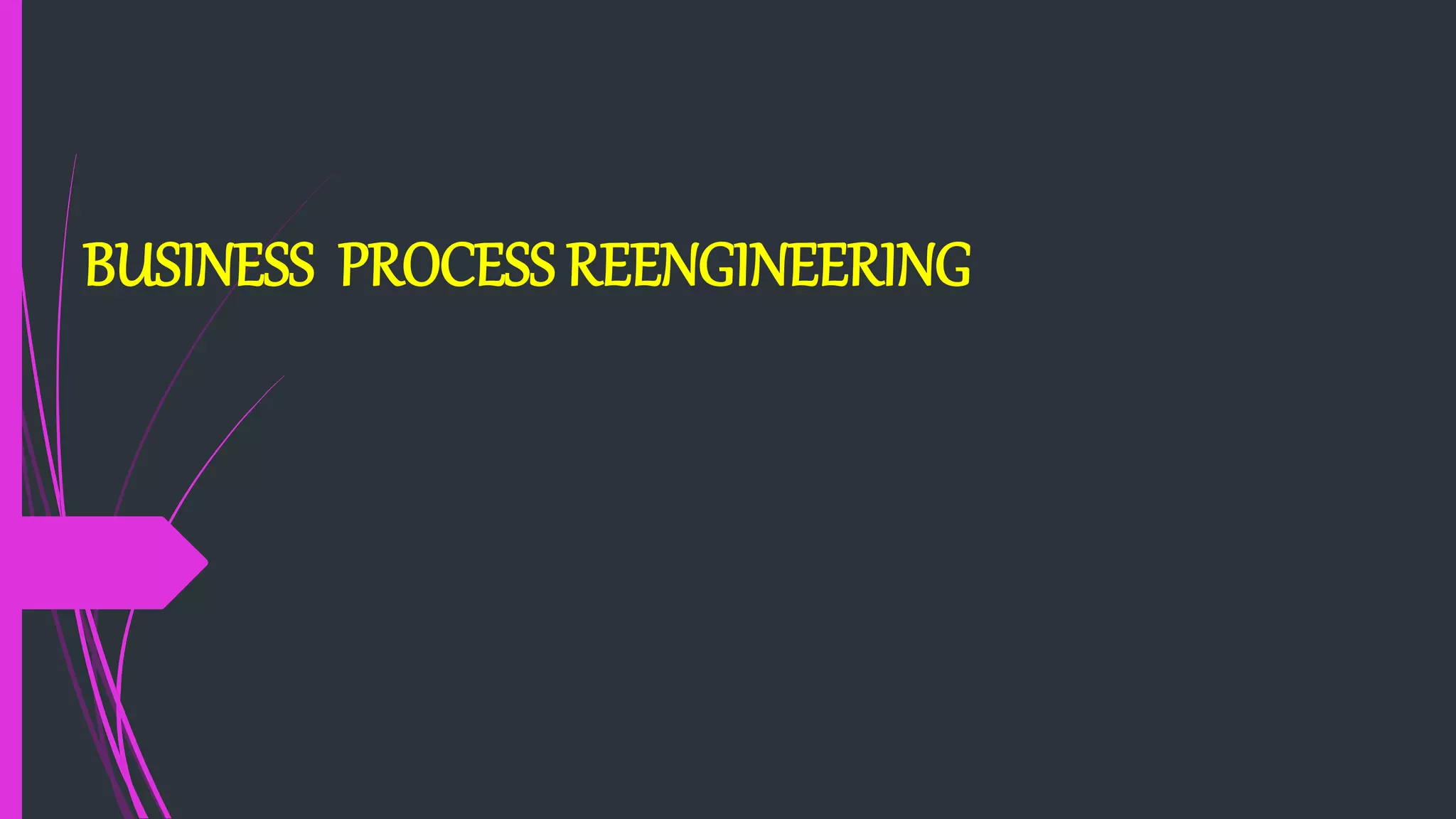 Business process reengineering | PPTX | Business Administration | Business