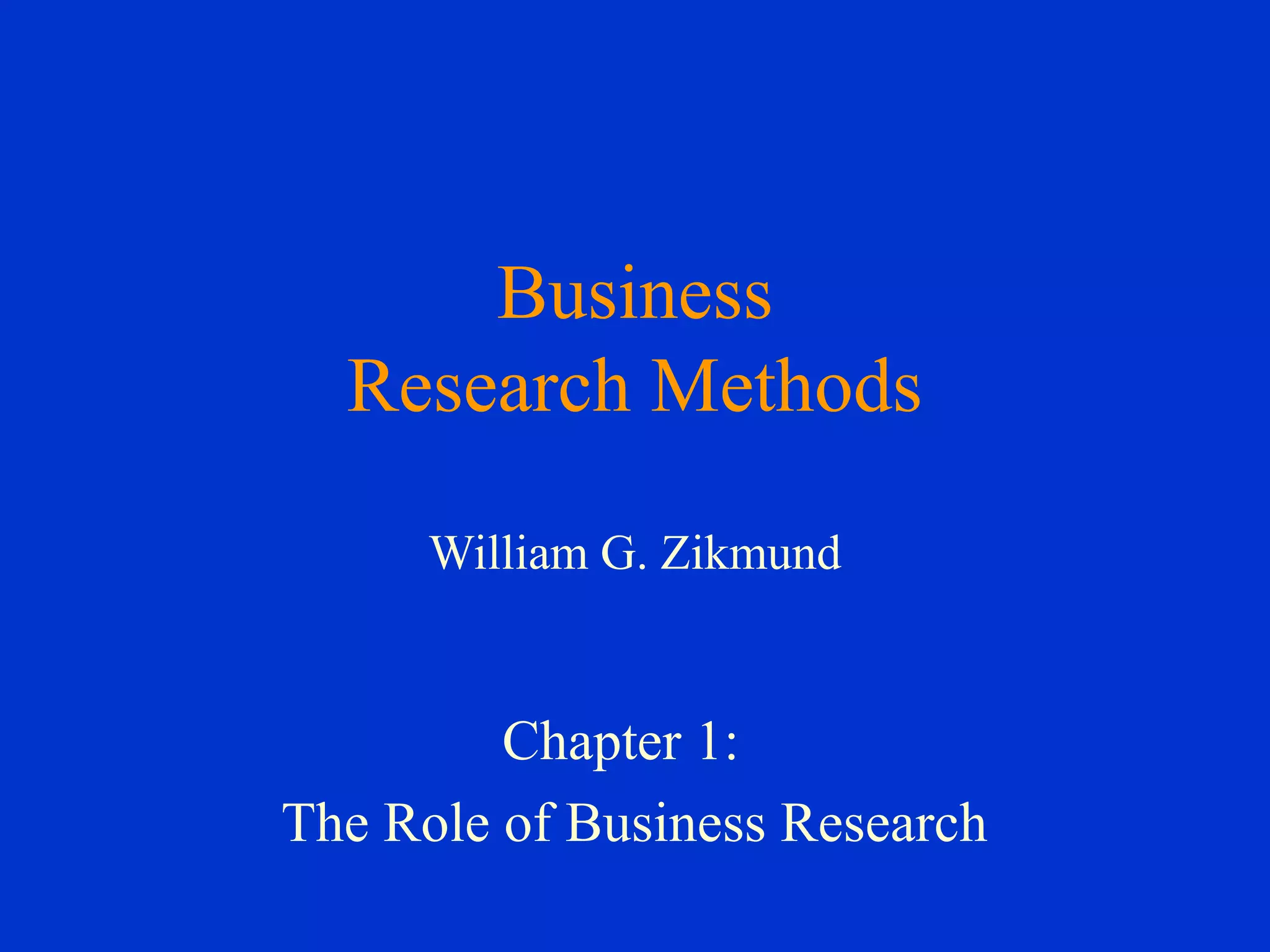 Business research method ch 1 zikmund_Research | PPT