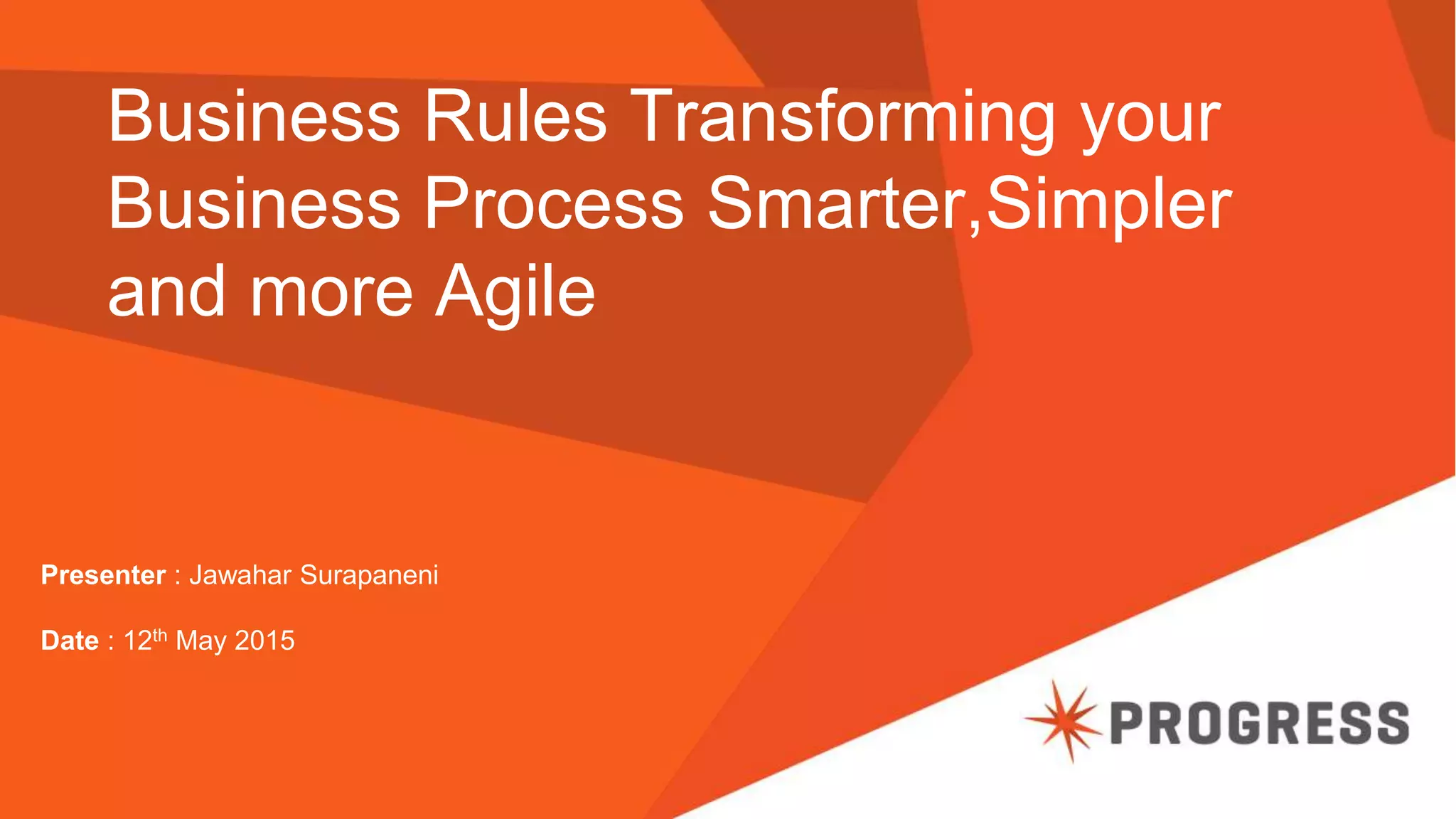 Using Business Rules to Make Your Business Process Smarter, Simpler and More Agile | PPTX ...