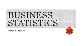 Business statistics (Basic concepts of Index Numbers) | PPTX