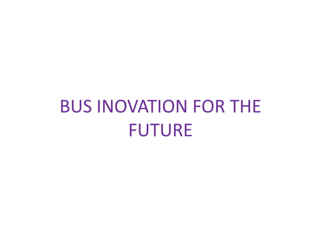 Bus inovation for the future | PPTX
