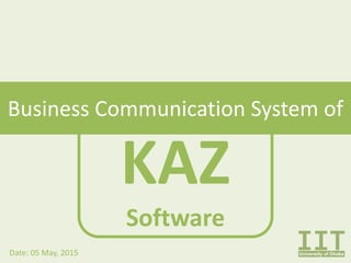 Business Communication System: KAZ Software | PPTX