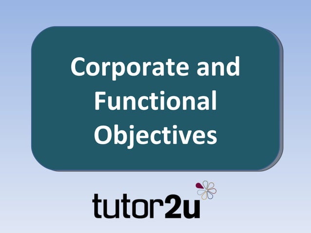 Introduction to Corporate and Functional Objectives | PPT