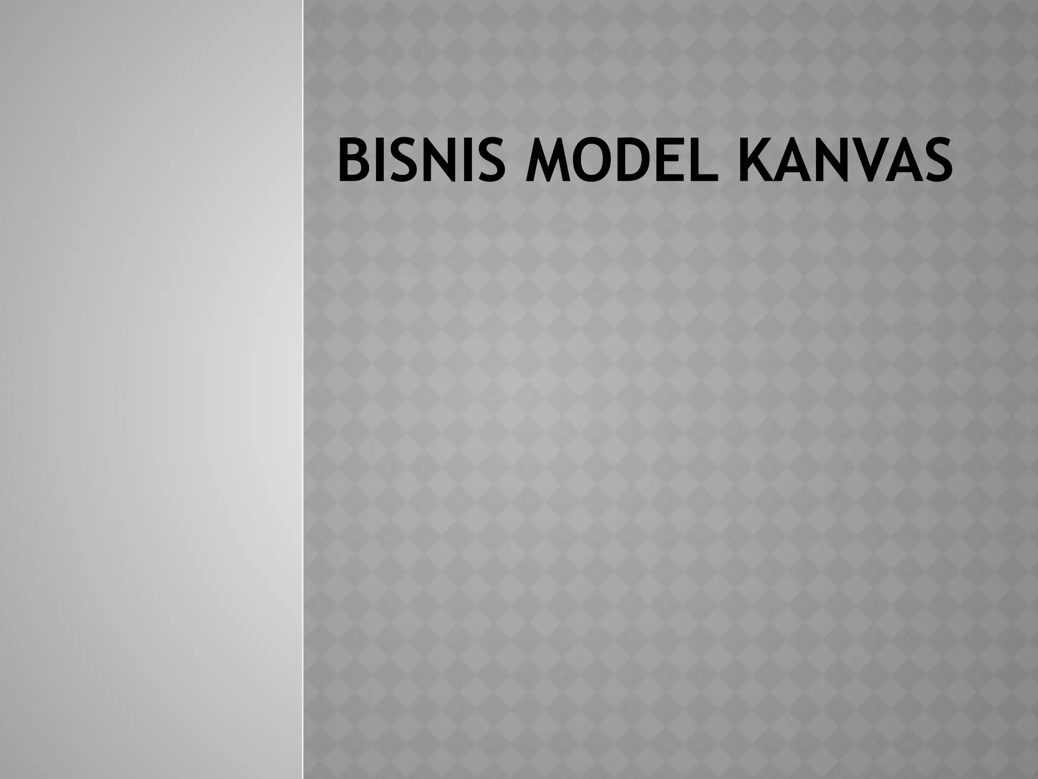 Bussines Model Canvas, Apa Itu Bisnis Model Canvas ? | PPTX