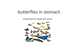 Butterflies in stomach | PPTX