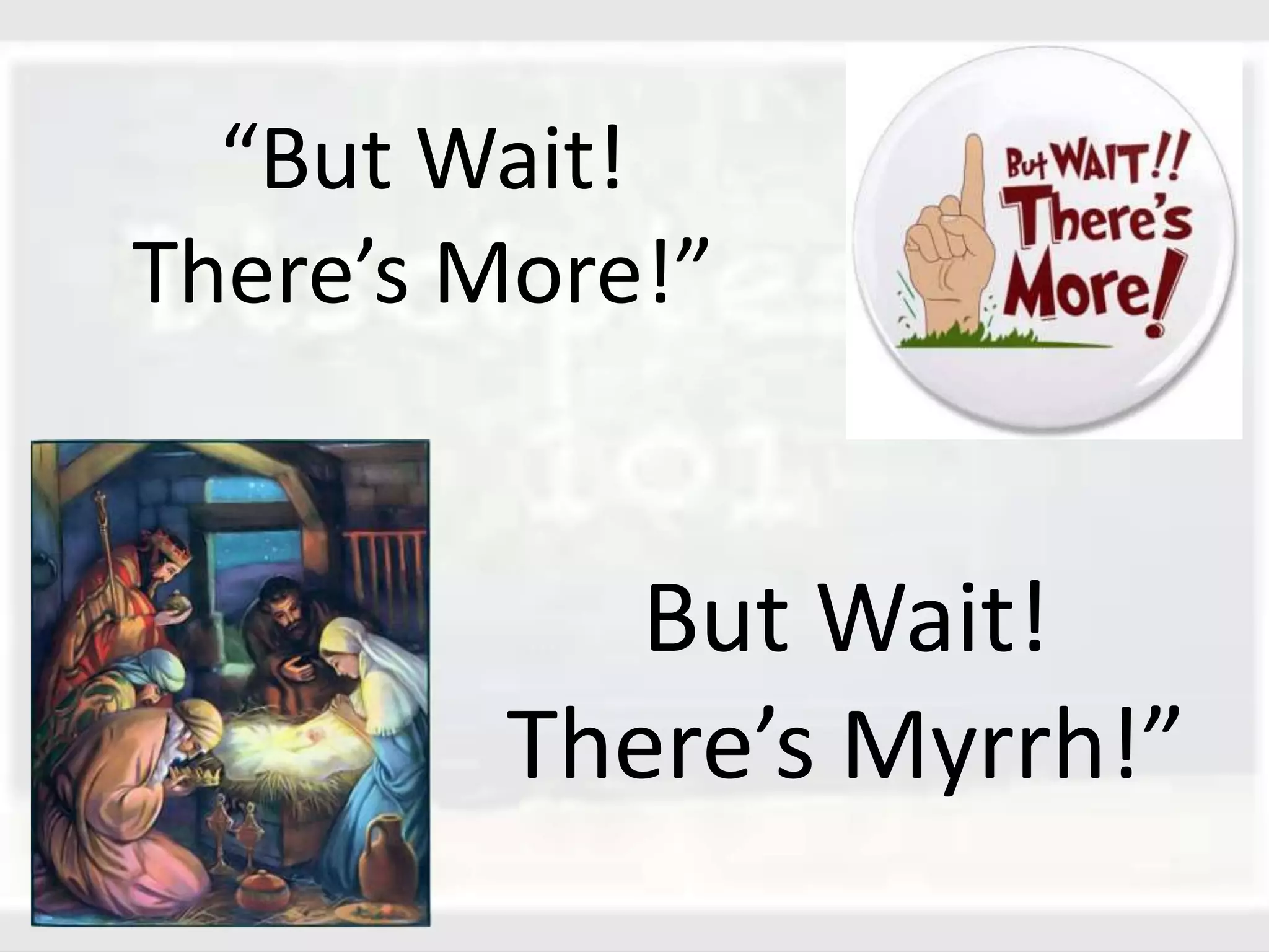 But wait! there's myrrh! part 1 (the prophet) | PPTX