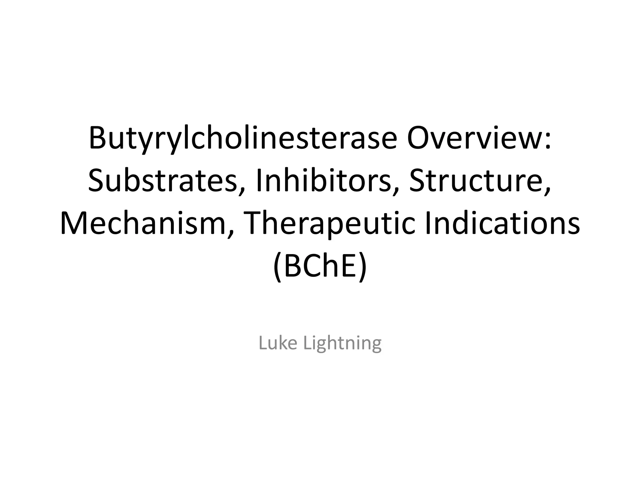 Butyrylcholinesterase Overview: Substrates Inhibitors Structure ...