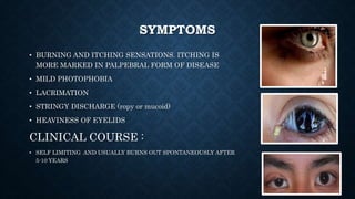 Vernal catarrh/ vernal keratoconjuctivitis | PPTX