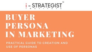 Understand Buyer persona - Explained by iStrategist Institute | PPTX