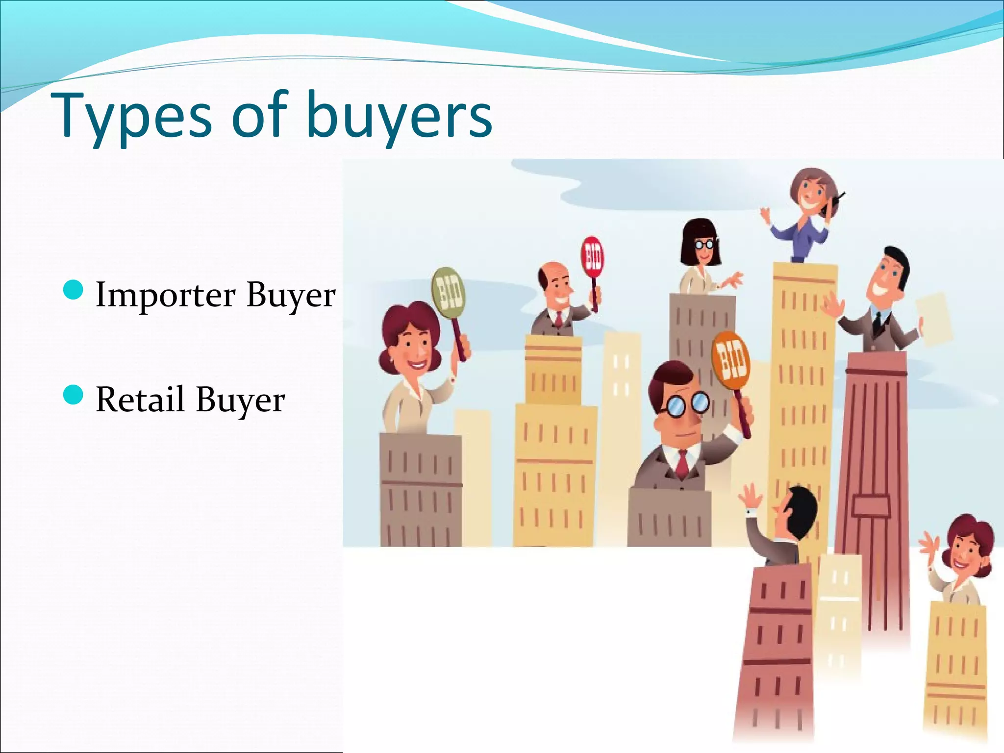 Buyer profiles + Types of buyers- Retail and Fashion Merchandising | PPT
