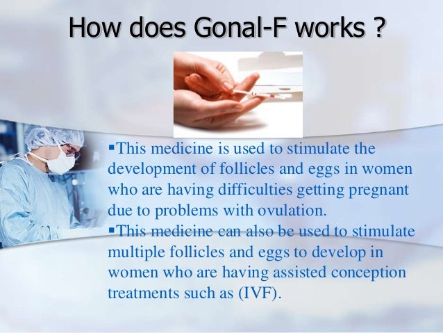 What is Gonal F and How does it works