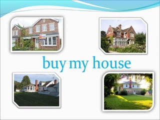 Buy my house | PPT
