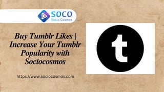 Buy Tumblr Likes Increase Your Tumblr Popularity with Sociocosmos.pdf