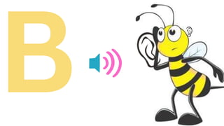 Let's Bee amazed by the Buzzing B . pptx | PPTX