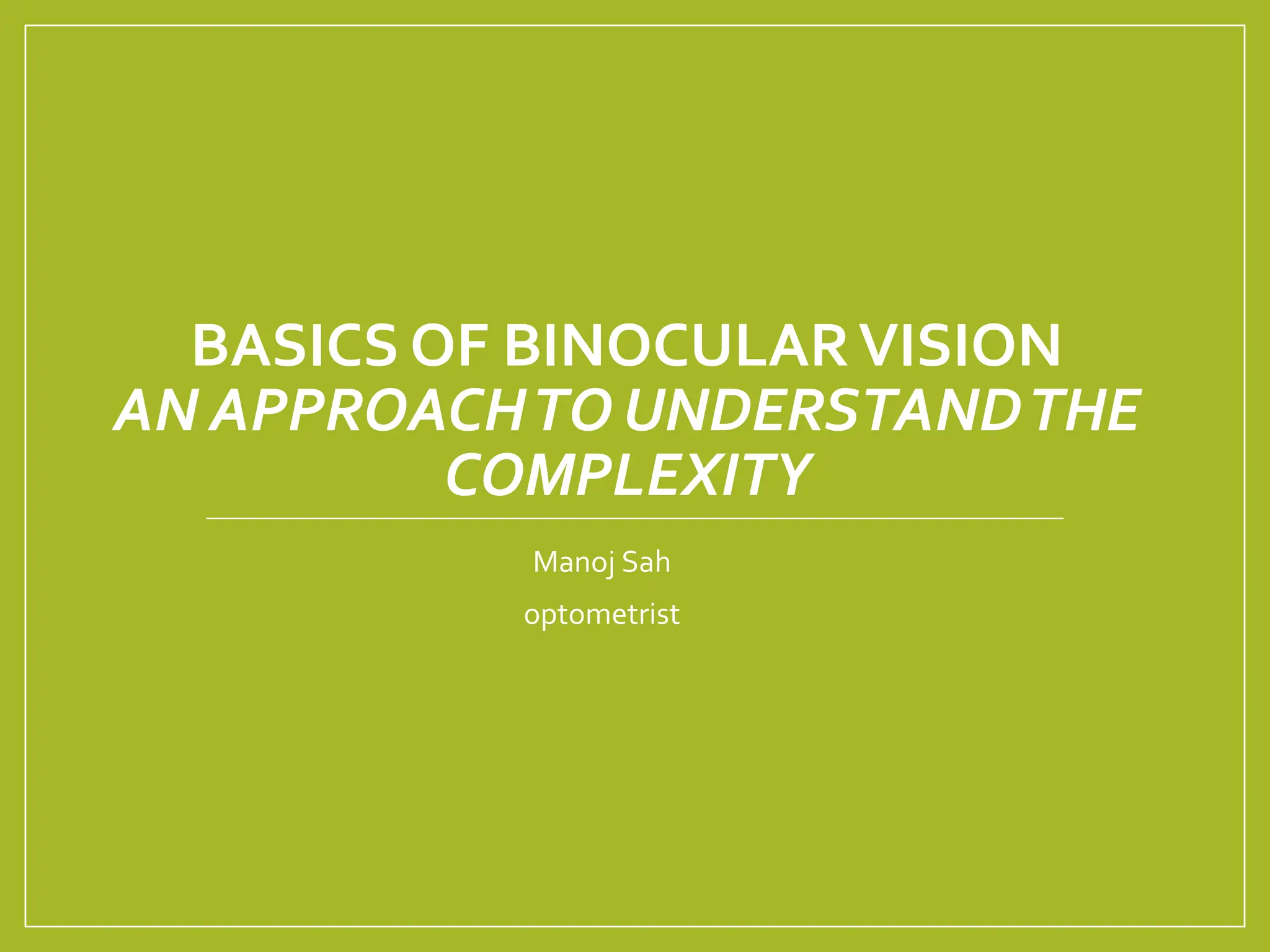 BASICS OF BINOCULAR VISION APPROACH TO EYES | PPT