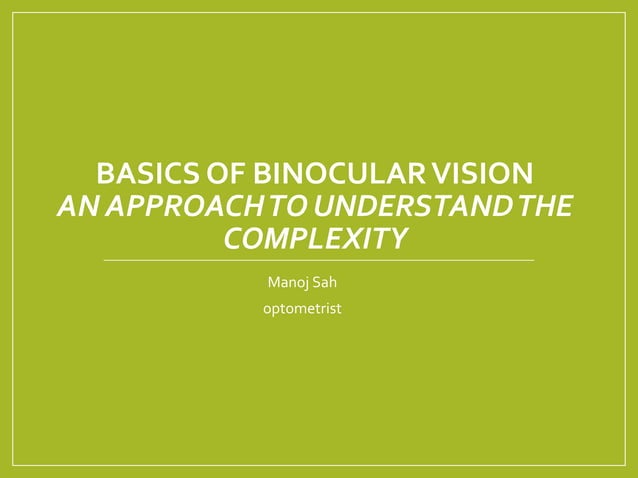BASICS OF BINOCULAR VISION APPROACH TO EYES | PPT