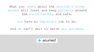 Acutrak 2 Screw System Training | PPT