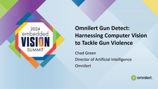 “Omnilert Gun Detect: Harnessing Computer Vision to Tackle Gun Violence ...