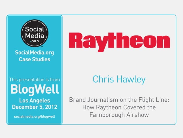 BlogWell Los Angeles Social Media Case Study: Raytheon, presented by Chris Hawley | PPT