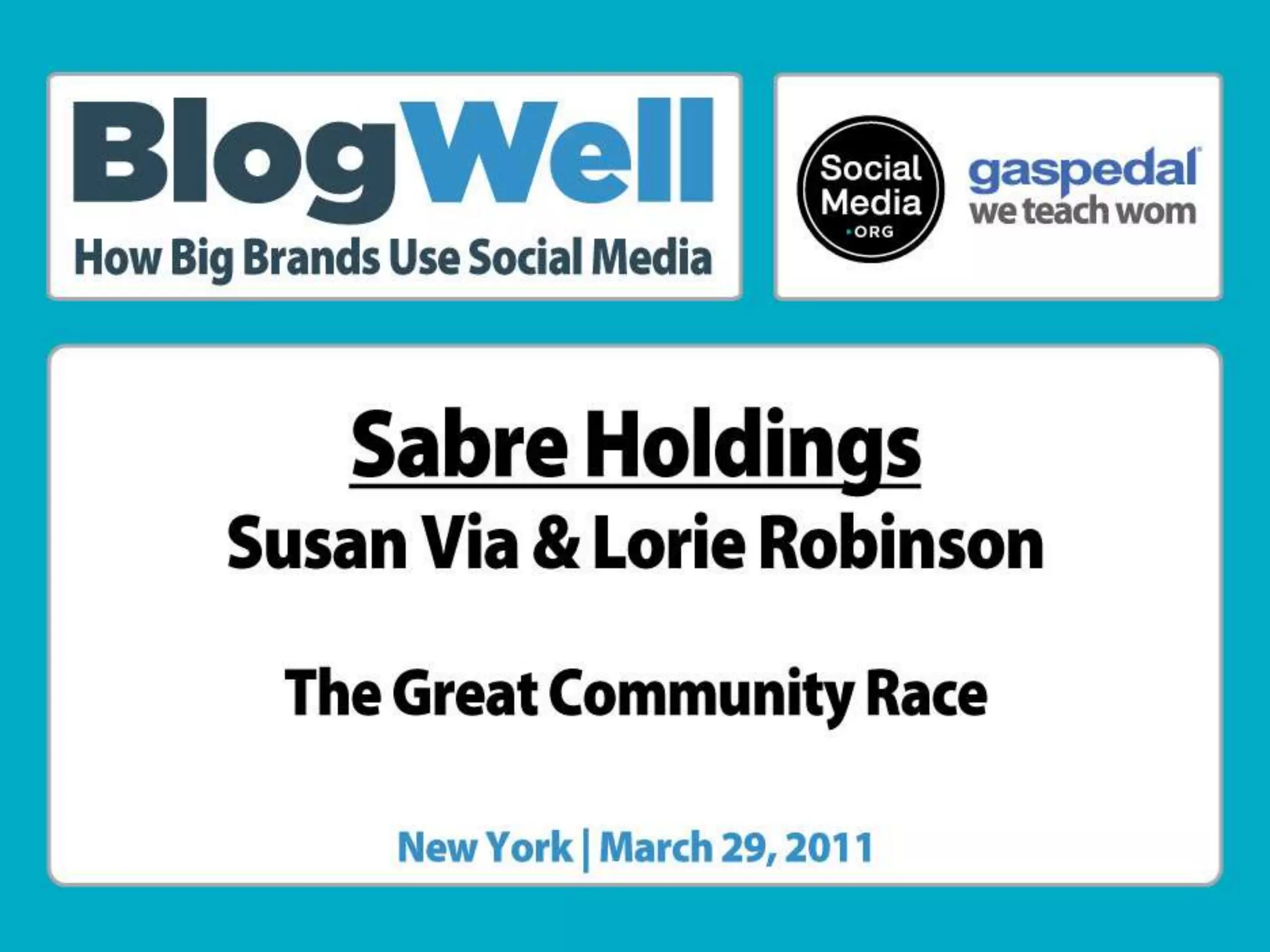 BlogWell New York Social Media Case Study: Sabre Holdings, presented by Susan Via and Lorie ...