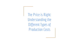 Understanding the Different Types of Production Costs.pdf