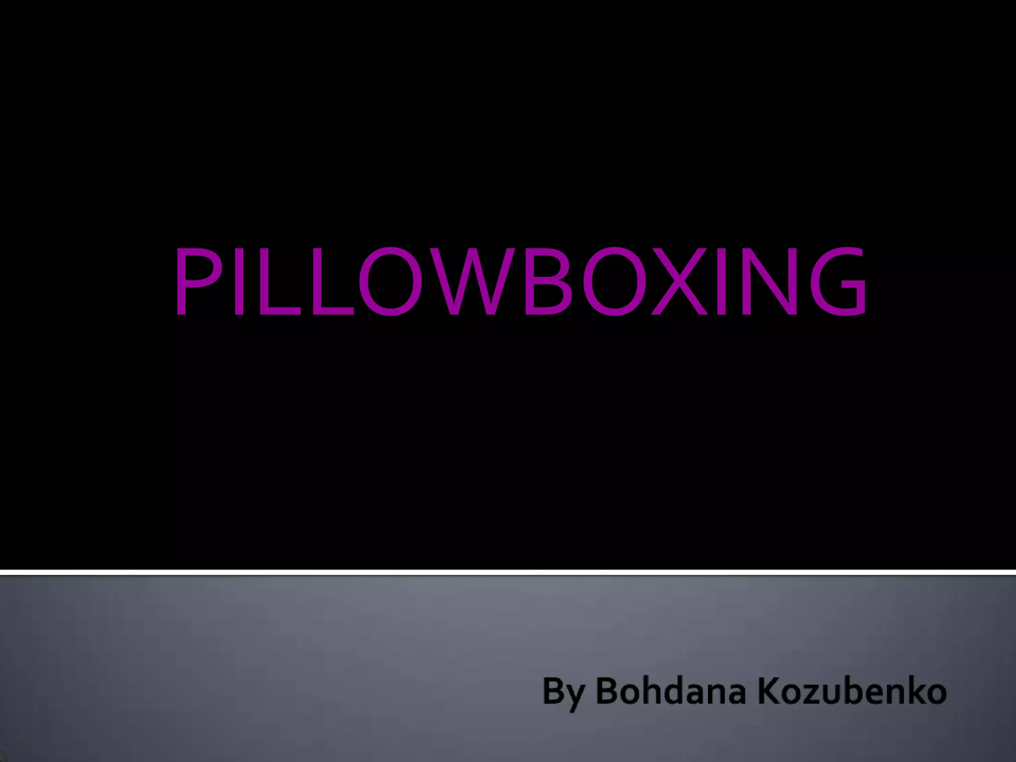 Pillowboxing | PPTX
