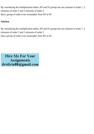 By considering the multiplication tables, D3 and S3 groups has one e.pdf