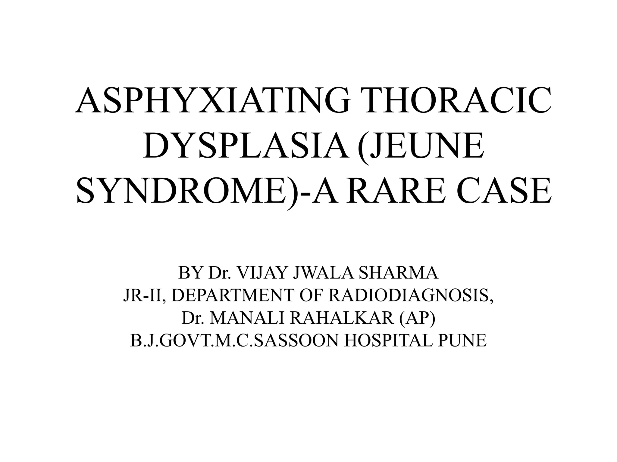By dr. vijay sharma asphyxiating thoracic dysplasia (jeune syndrome ...