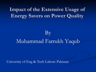 Impact of the Extensive Usage of Energy Savers on Power Quality | PPT
