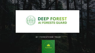 DeepForest Presentation - AI Forest Guard2 | PPT