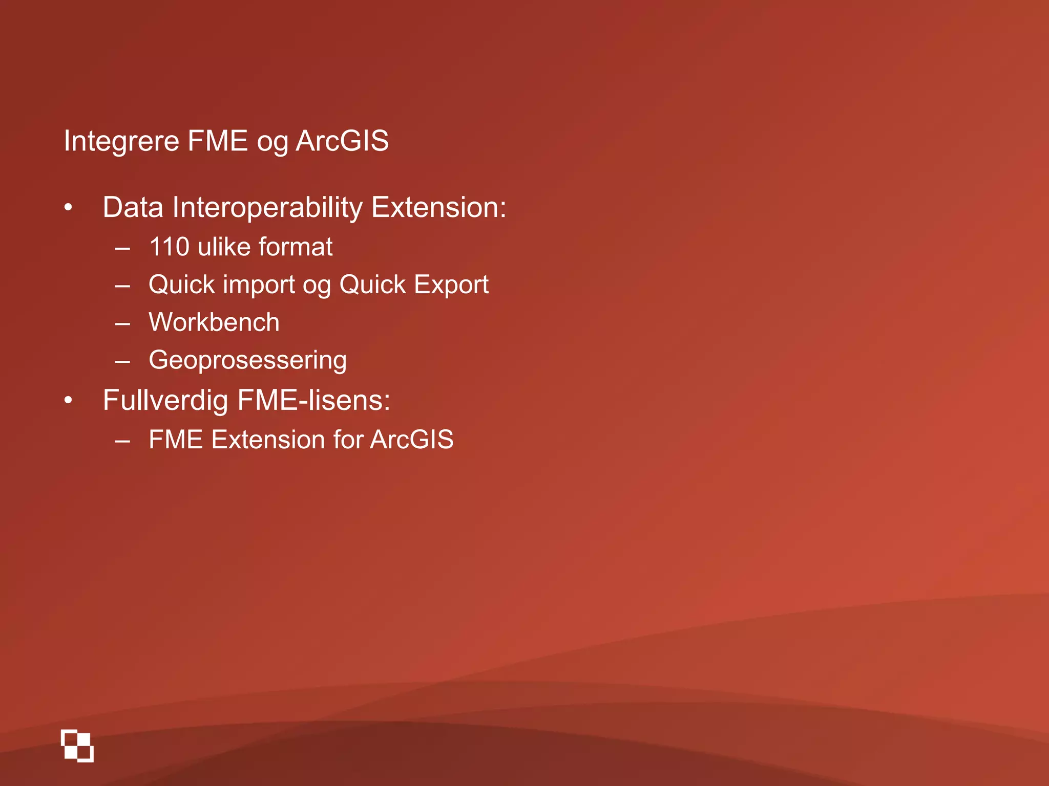 Bygg bro mellom ArcGIS-plattformen og dine fme-prosjekter - Esri norsk ...