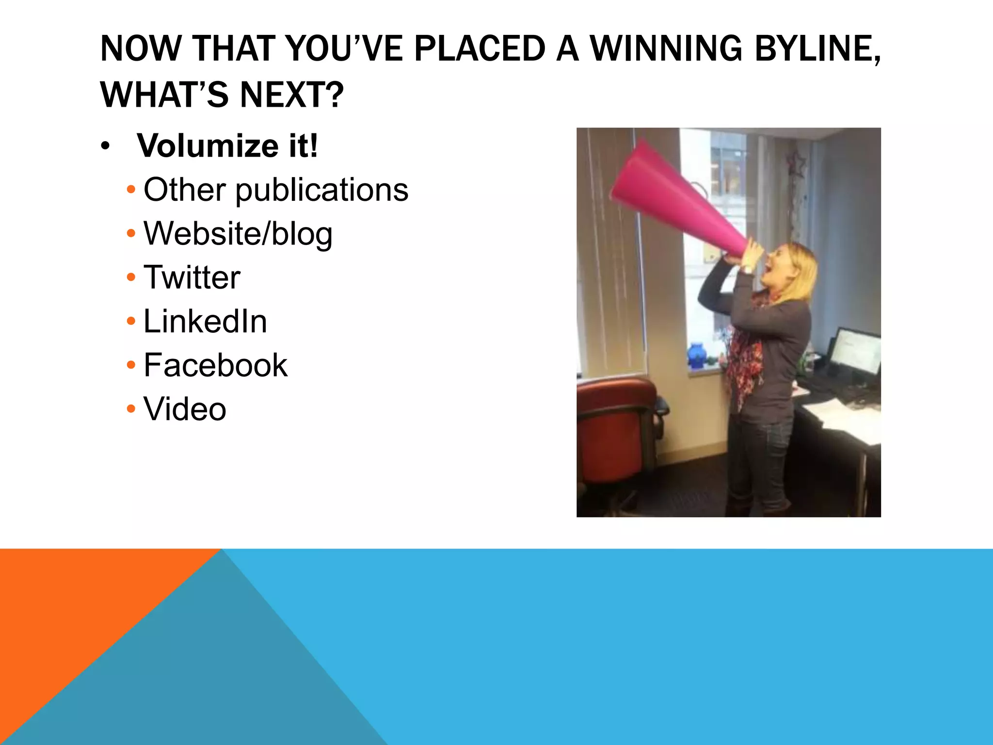 So You're Writing a Byline... Now What?! | PPTX