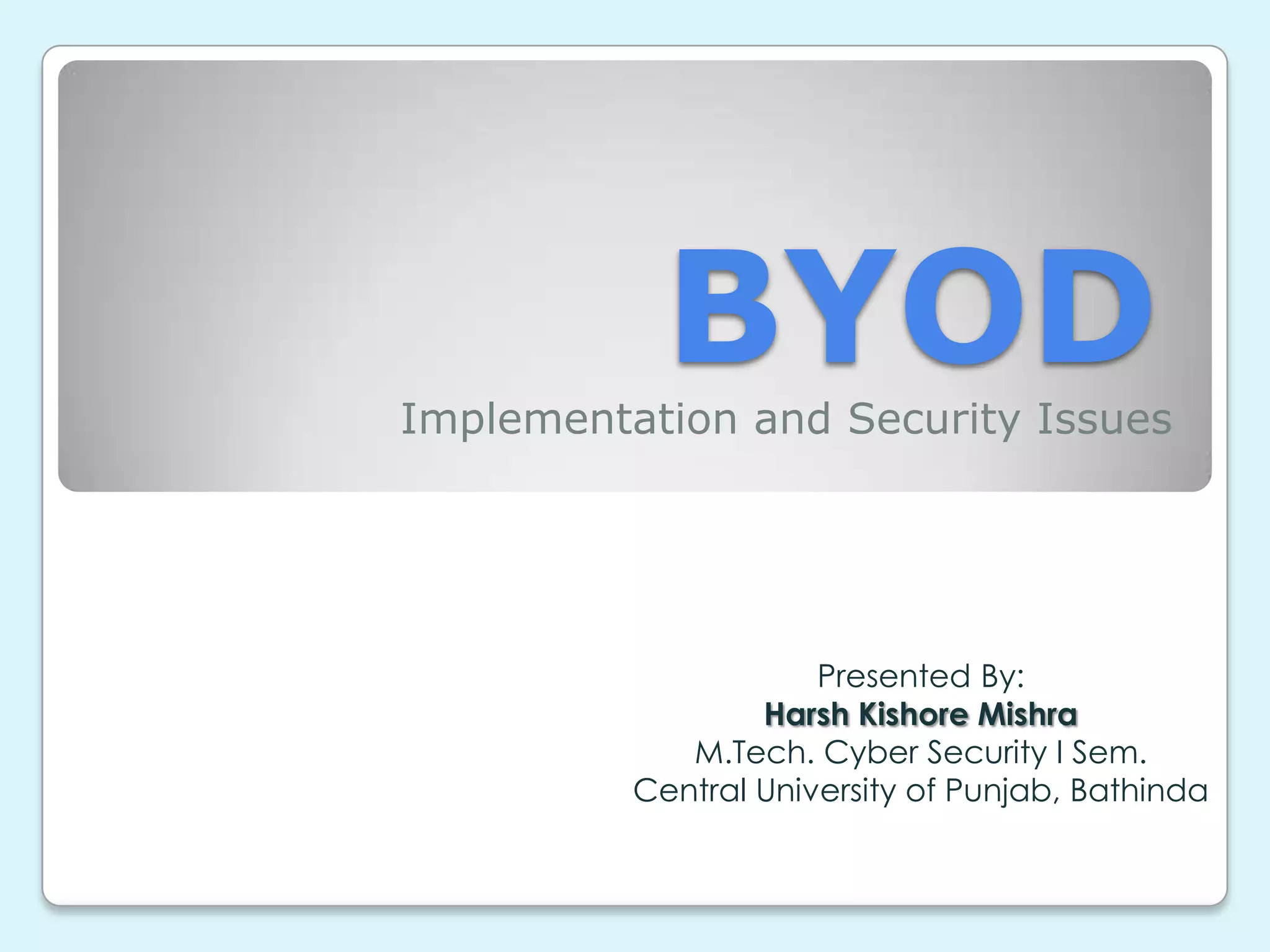 BYOD: Bring Your Own Device Implementation and Security Issues | PPTX