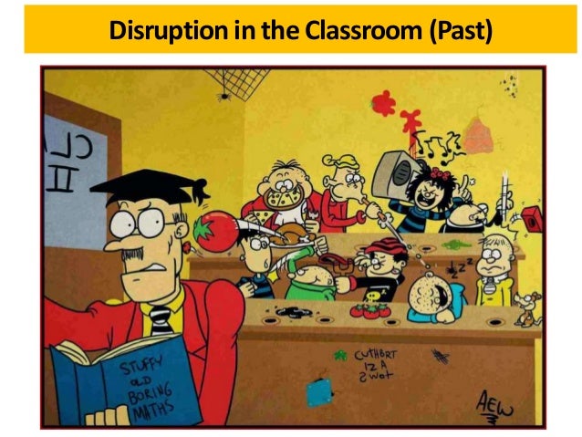 Disruption in the Classroom (Today)