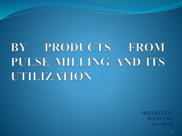 byproductsfrompulsemillinganditsutilization-140603054919-phpapp01.pdf