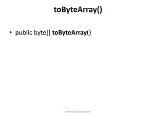 Byte Arrayoutputstream Ppt