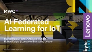 byteLAKE and Lenovo presenting Federated Learning at MWC 2019 | PPT