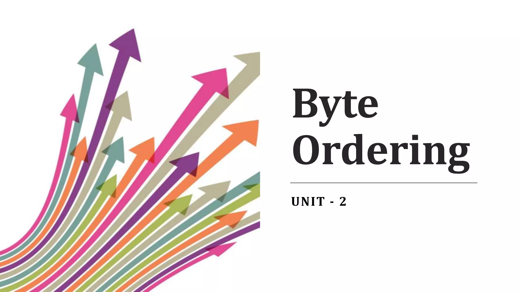 Byte Ordering - Unit 2.pptx
