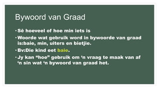 Bywoorde Afrikaanse from grade u till grade 12 | PPTX