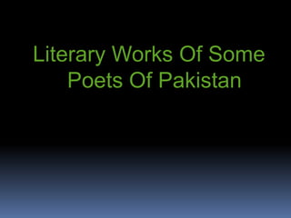 Literary Works Of Pakistani Poets | PPTX