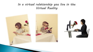 Real Vs Virtual Relationships | PPT