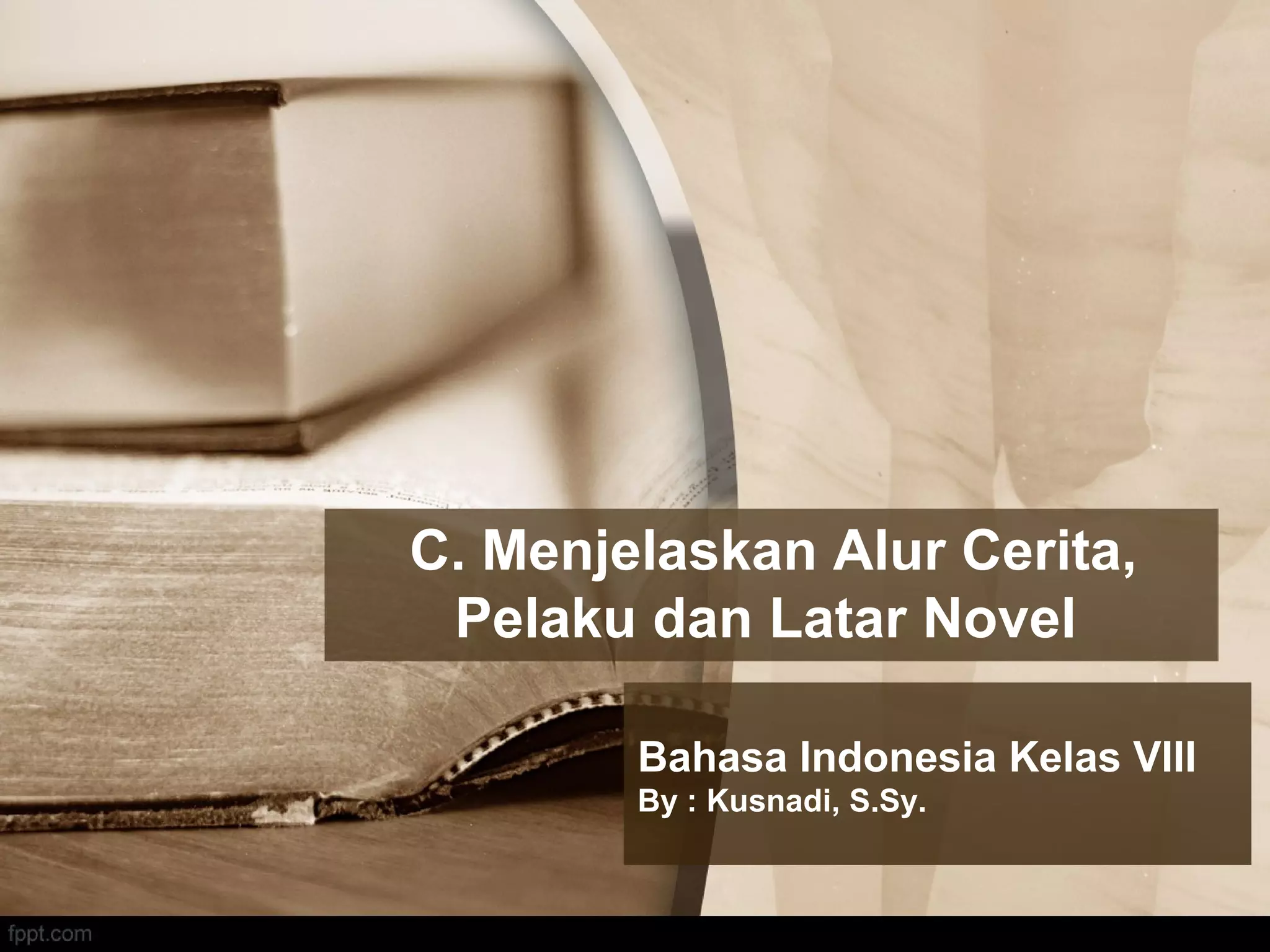 C. menjelaskan alur cerita, pelaku dan latar | PPT