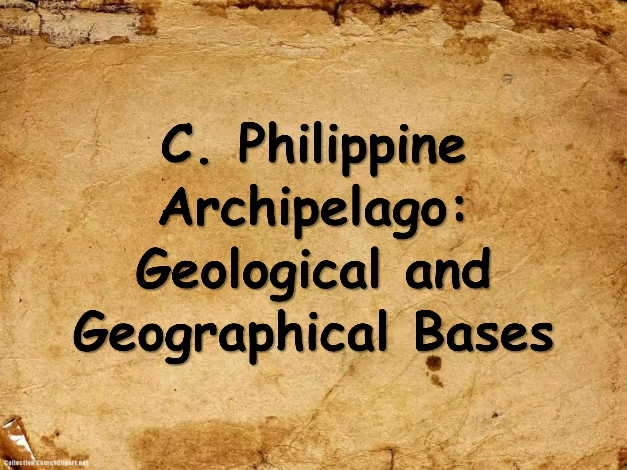 Philippine Archipelago; Geological and Geographical bases | PPTX