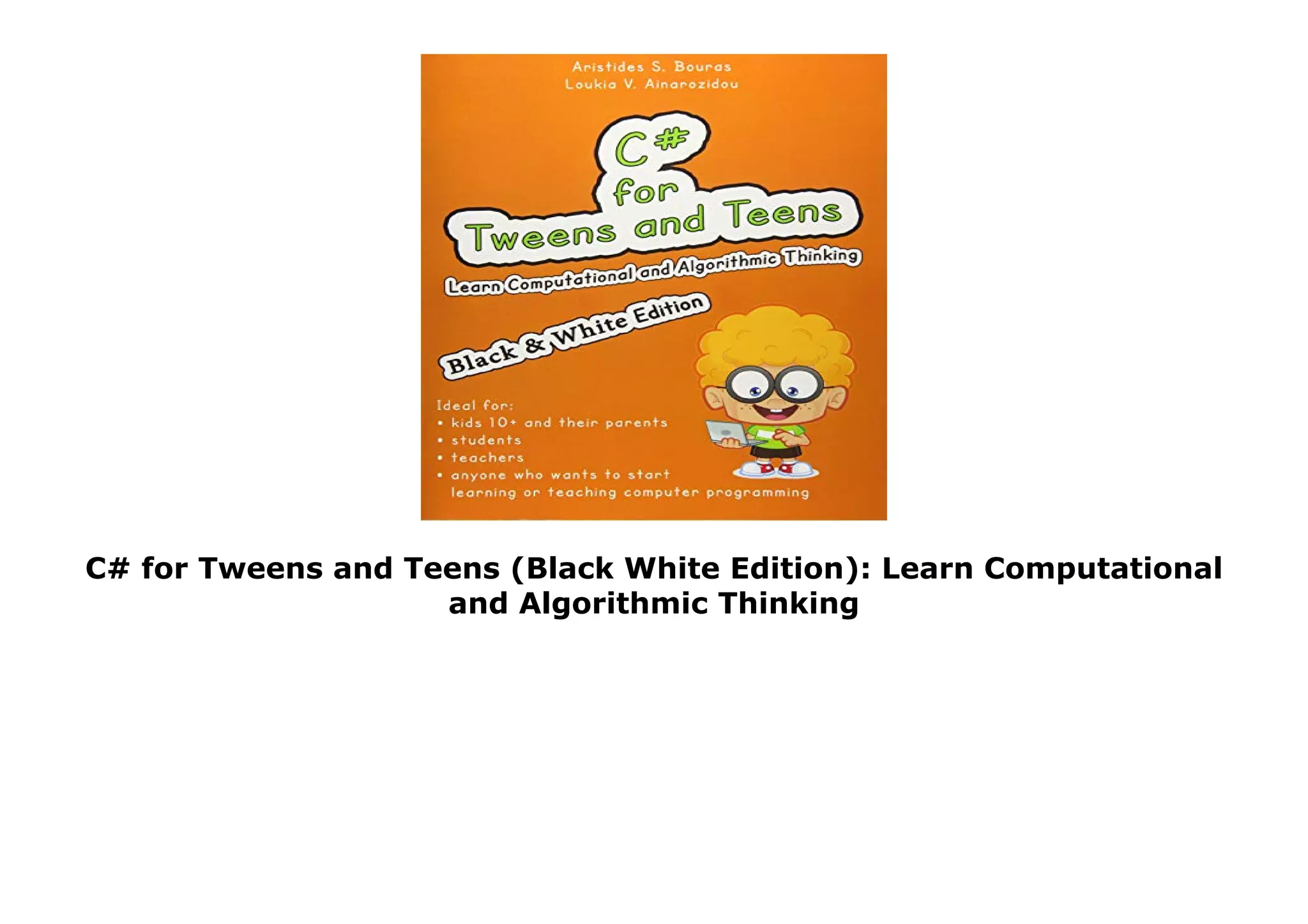 C# for Tweens and Teens (Black White Edition): Learn Computational and Algorithmic Thinking | PPT