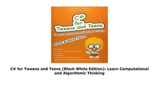 C# for Tweens and Teens (Black White Edition): Learn Computational and Algorithmic Thinking | PPT