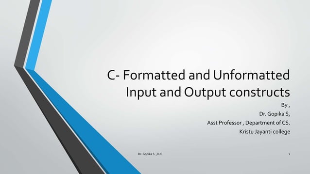 C formatted and unformatted input and output constructs | PPTX | Programming Languages | Computing