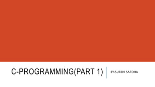 C programming(Part 1) | PPTX